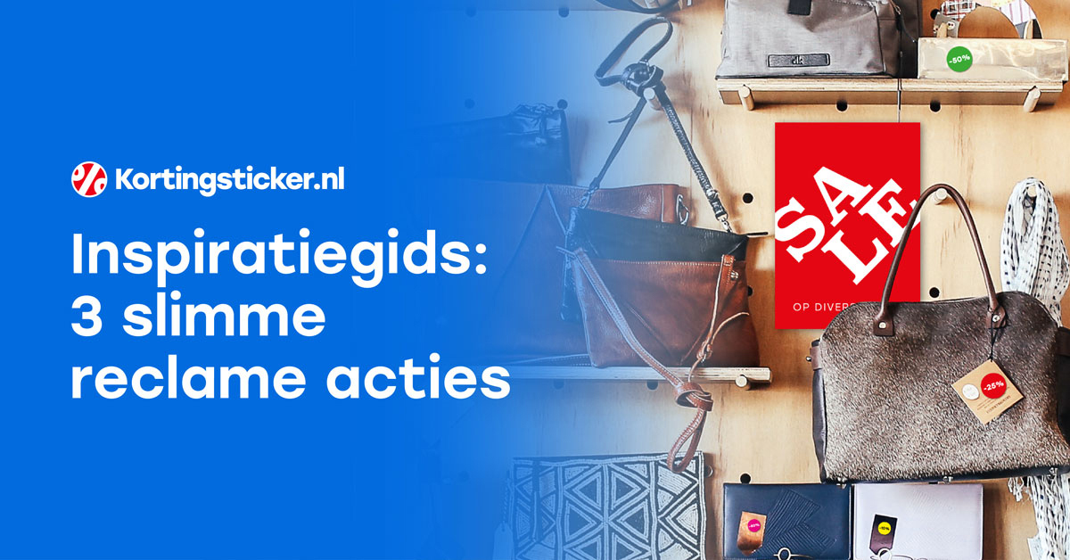 Inspiratiegids: 3 slimme reclame acties | Kortingsticker.nl